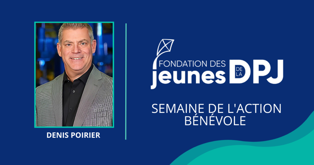Denis Poirier, un bénévole engagé pour les jeunes de la DPJ - Fondation ...